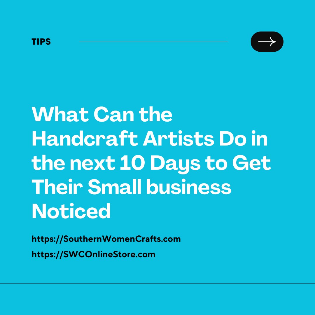 What Can the Handcraft Artists Do in the Next 10 Days to Get Their ...